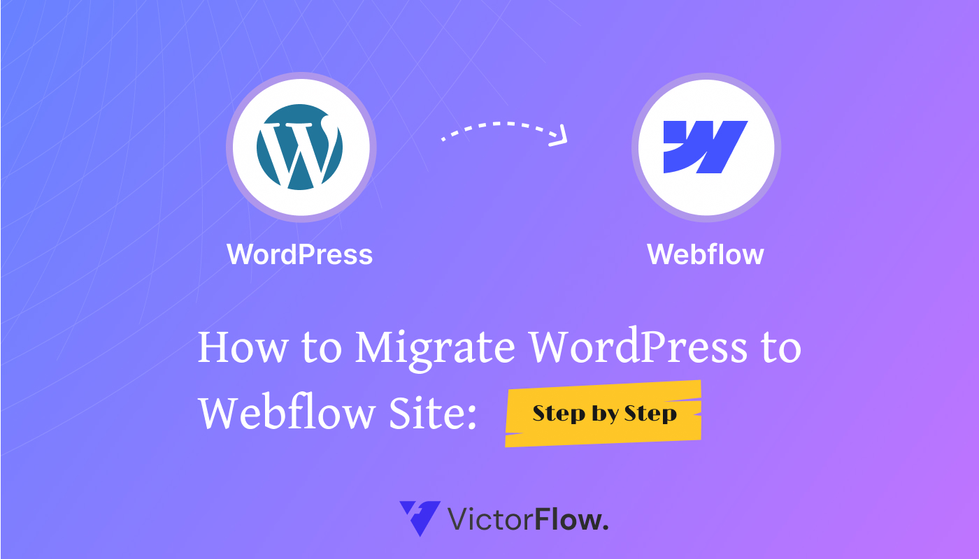 How to Migrate WordPress to Webflow Site: Step by Step In 2024